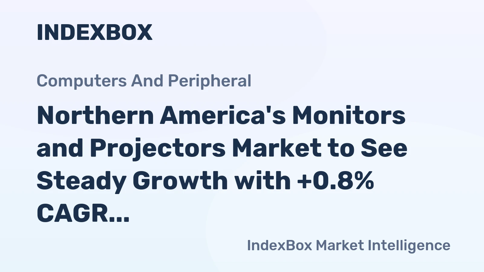 Northern America's Monitors and Projectors Market to See Steady Growth with +0.8% CAGR over the Next Decade