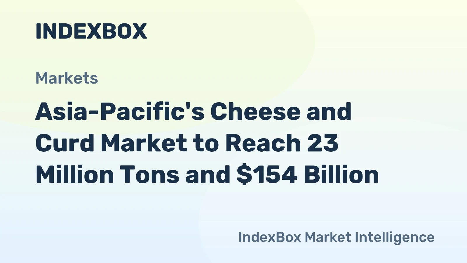 Asia-Pacific's Cheese and Curd Market to Reach 23 Million Tons and $154 Billion