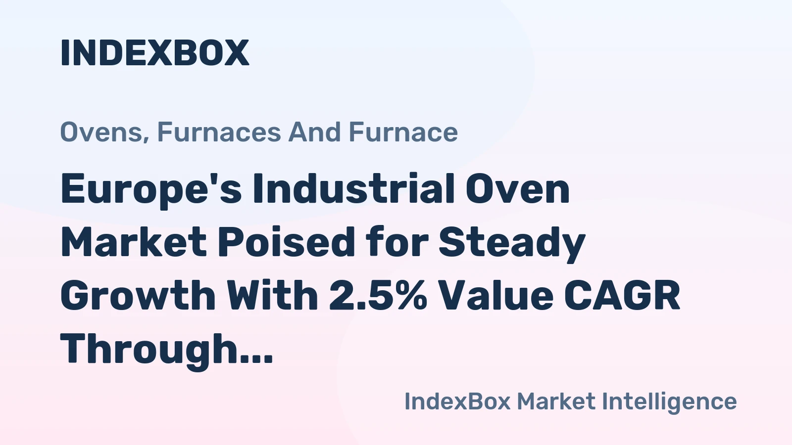 Europe's Industrial Oven Market Poised for Steady Growth With 2.5% Value CAGR Through 2035