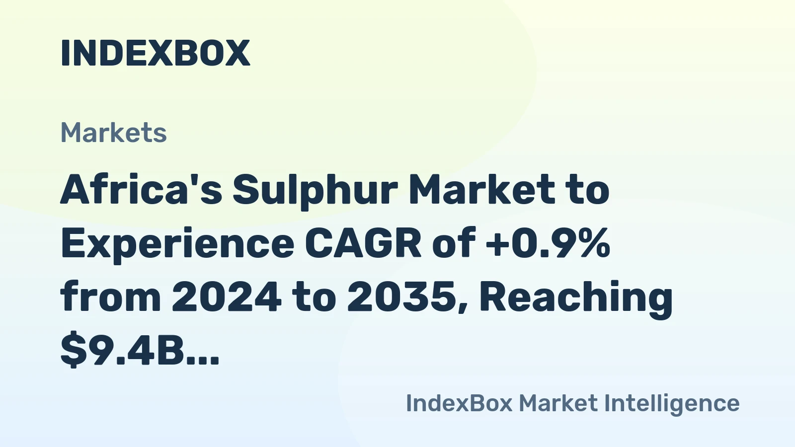 Africa's Sulphur Market to Experience CAGR of +0.9% from 2024 to 2035, Reaching $9.4B by 2035