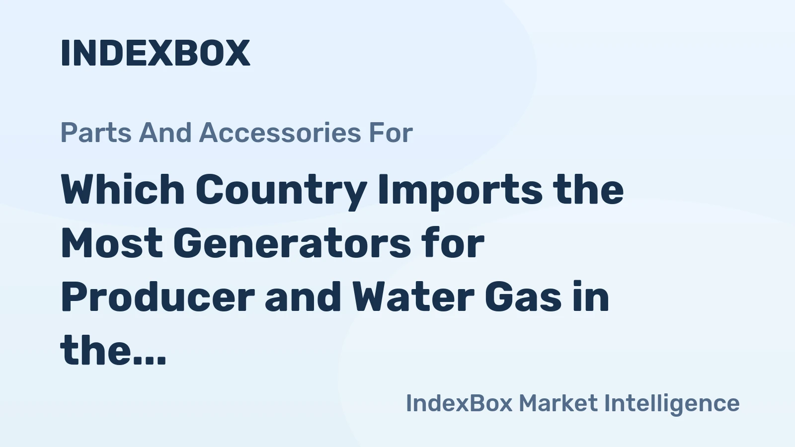 Which Country Imports the Most Generators for Producer and Water Gas in the World?