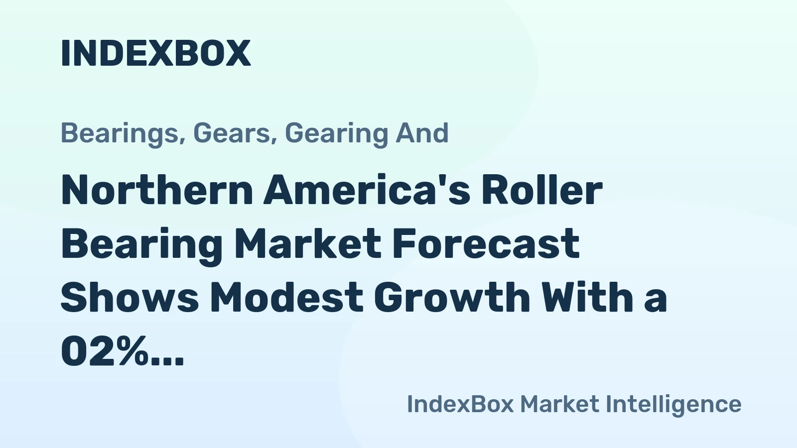 Northern America's Roller Bearing Market Forecast Shows Modest Growth With a 02% Volume CAGR Through 2035