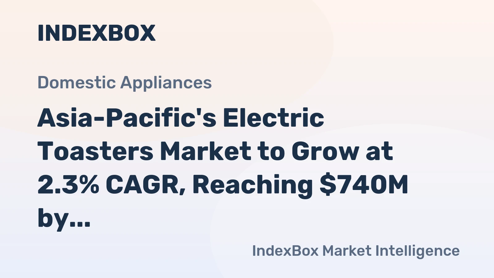 Asia-Pacific's Electric Toasters Market to Grow at 2.3% CAGR, Reaching $740M by 2035