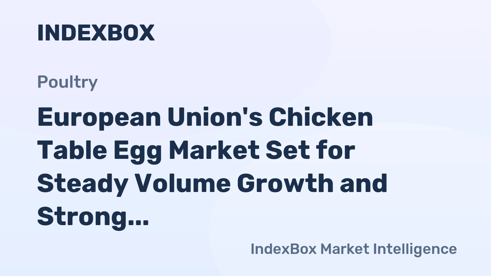 European Union's Chicken Table Egg Market Set for Steady Volume Growth and Strong Value Expansion
