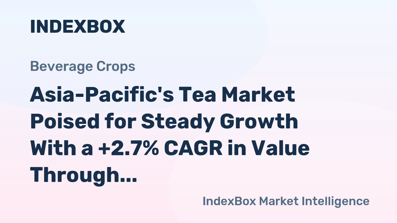 Asia-Pacific's Tea Market Poised for Steady Growth With a +2.7% CAGR in Value Through 2035
