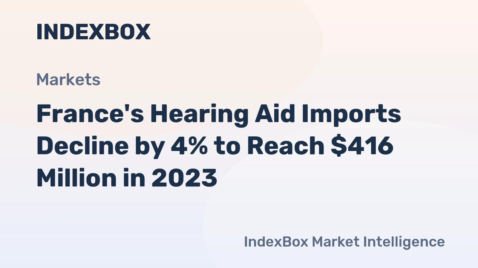 France's Hearing Aid Imports Decline by 4% to Reach $416 Million in 2023