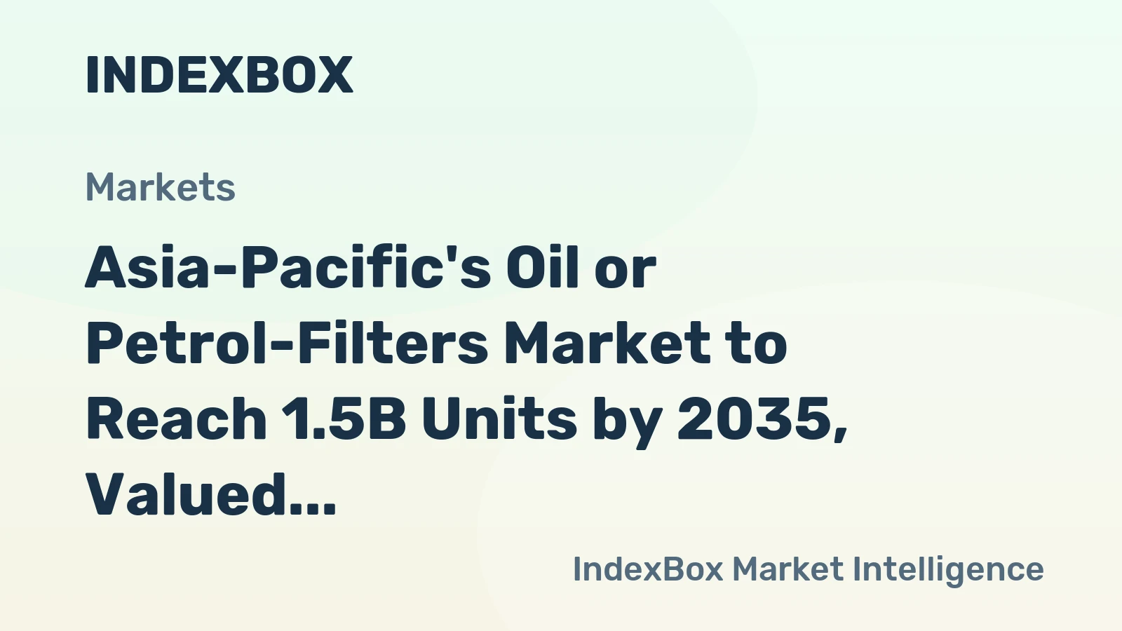 Asia-Pacific's Oil or Petrol-Filters Market to Reach 1.5B Units by 2035, Valued at $4.2B