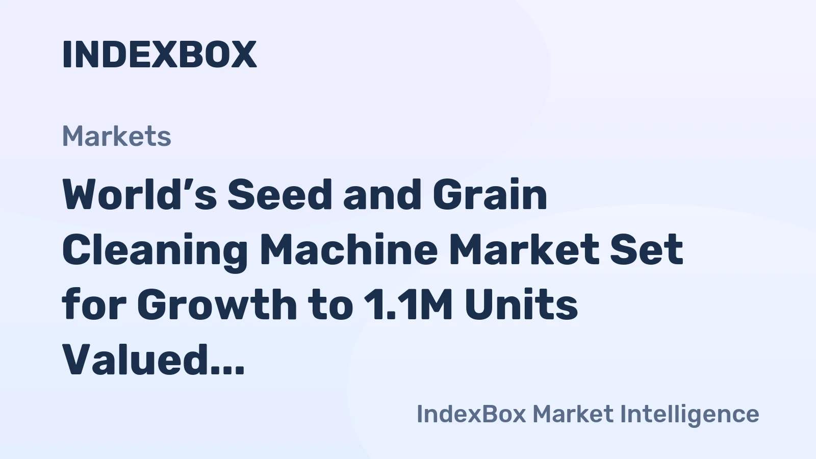 World’s Seed and Grain Cleaning Machine Market Set for Growth to 1.1M Units Valued at $6.2B by 2035