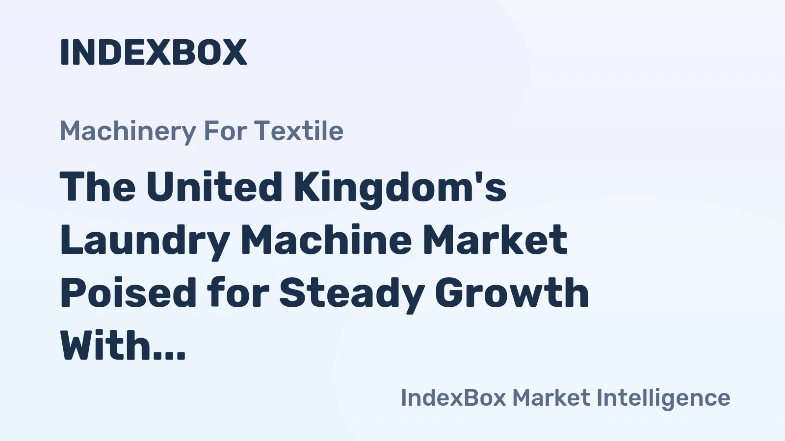 The United Kingdom's Laundry Machine Market Poised for Steady Growth With a +1.6% CAGR Forecast