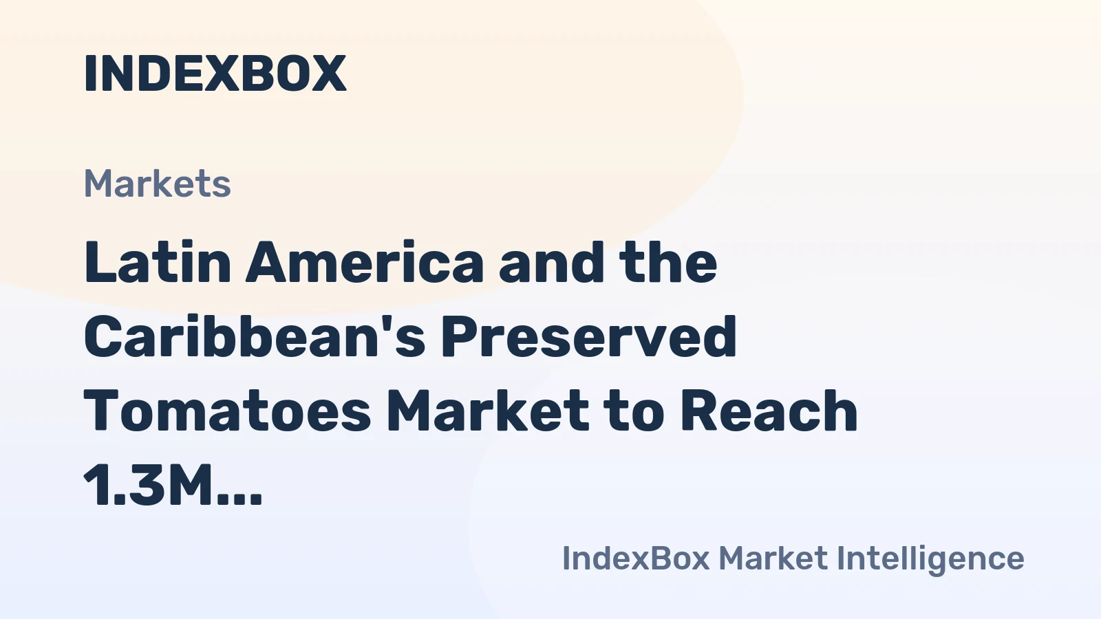 Latin America and the Caribbean's Preserved Tomatoes Market to Reach 1.3M Tons and $2.5B by 2035