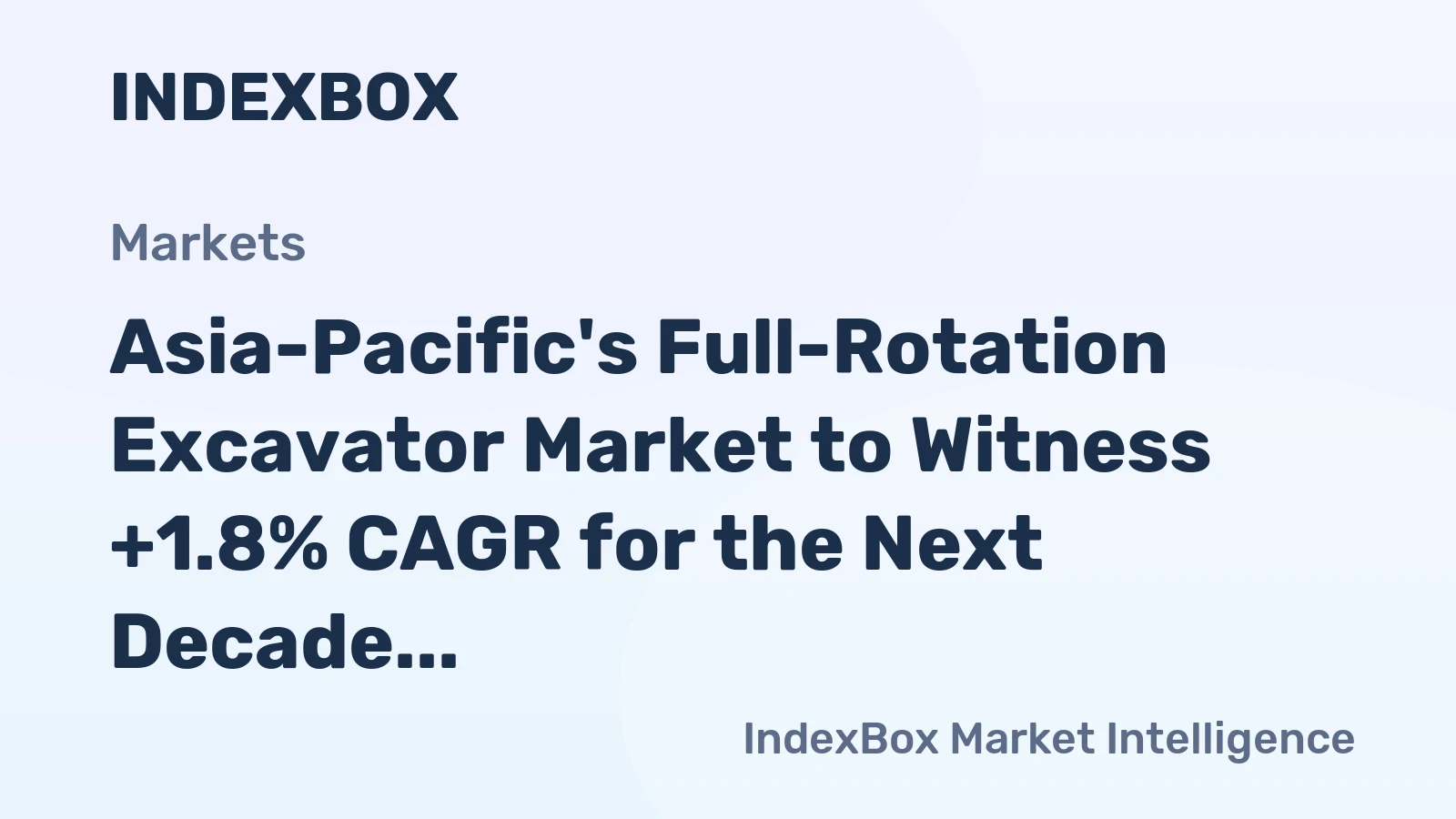 Asia-Pacific's Full-Rotation Excavator Market to Witness +1.8% CAGR for the Next Decade