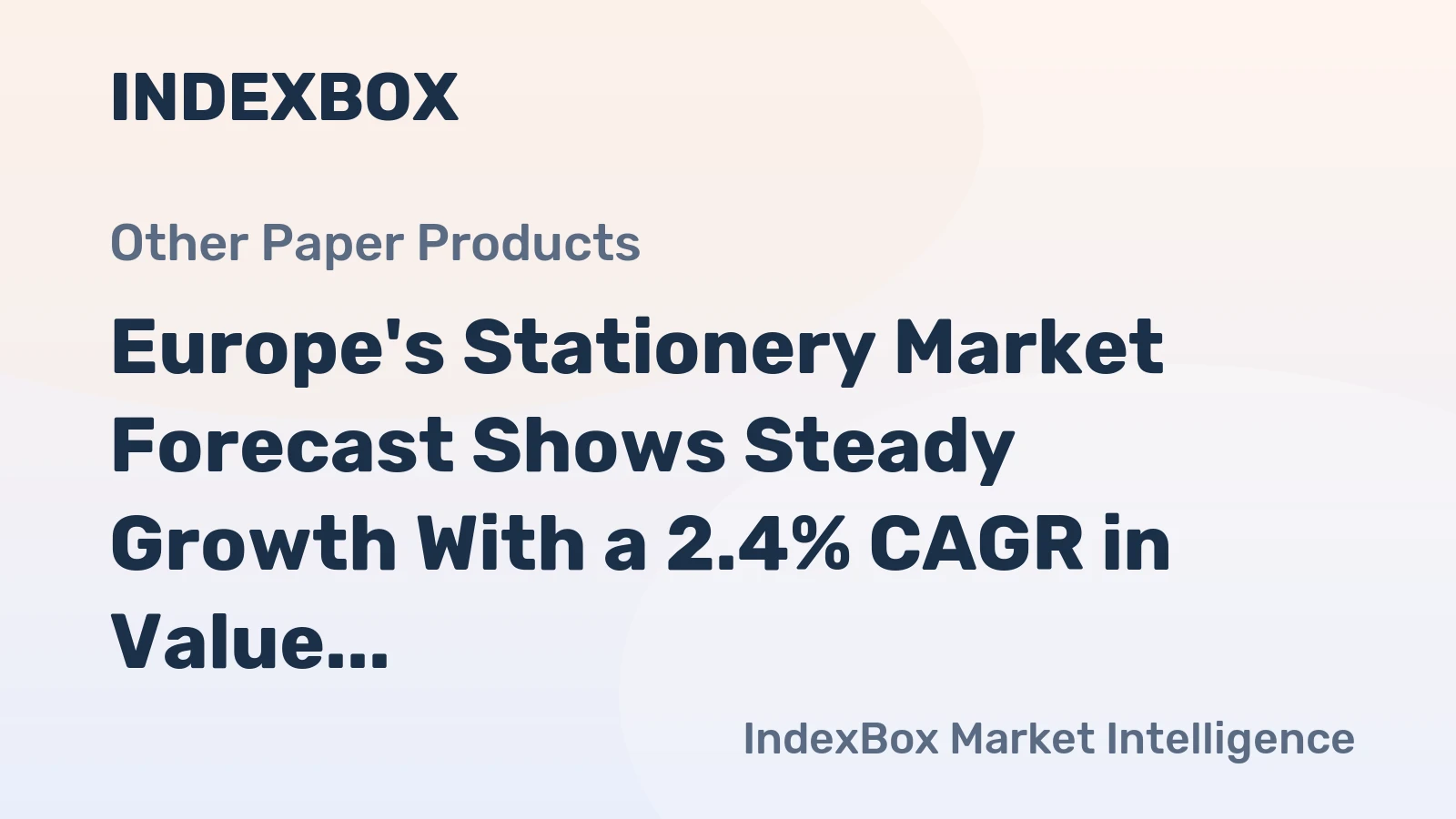 Europe's Stationery Market Forecast Shows Steady Growth With a 2.4% CAGR in Value