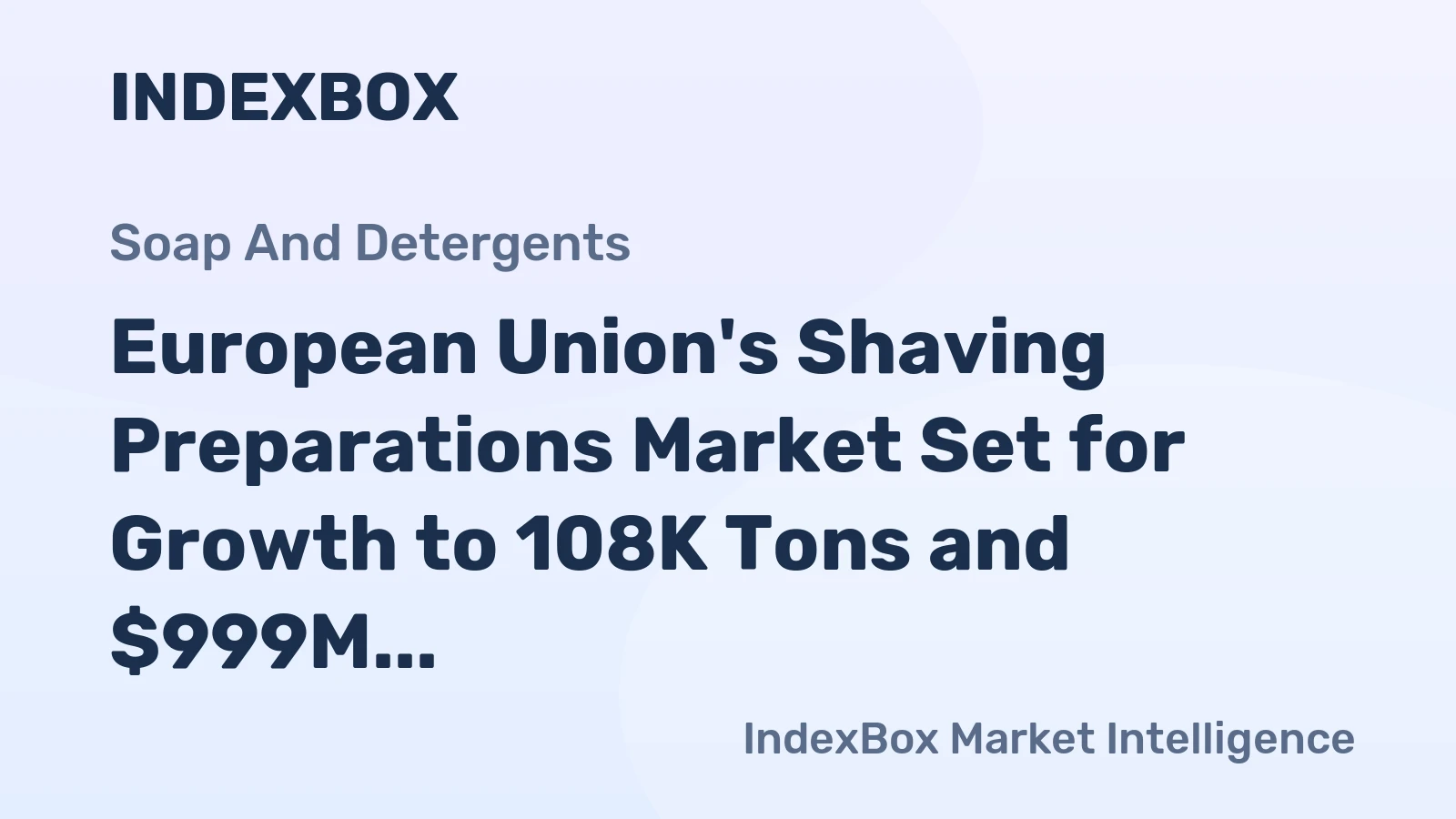 European Union's Shaving Preparations Market Set for Growth to 108K Tons and $999M Value