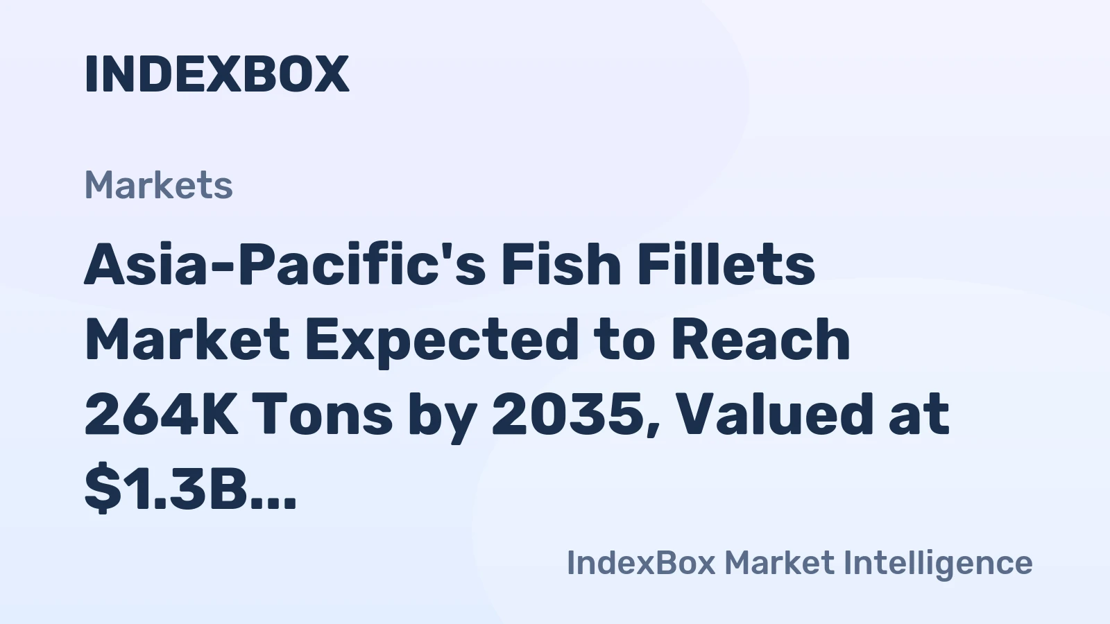 Asia-Pacific's Fish Fillets Market Expected to Reach 264K Tons by 2035, Valued at $1.3B