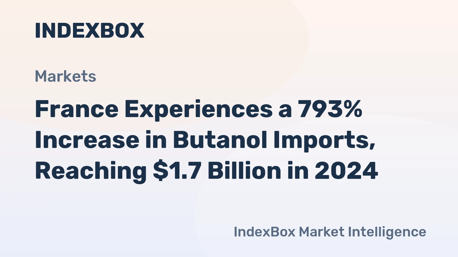 France Experiences a 793% Increase in Butanol Imports, Reaching $1.7 Billion in 2024