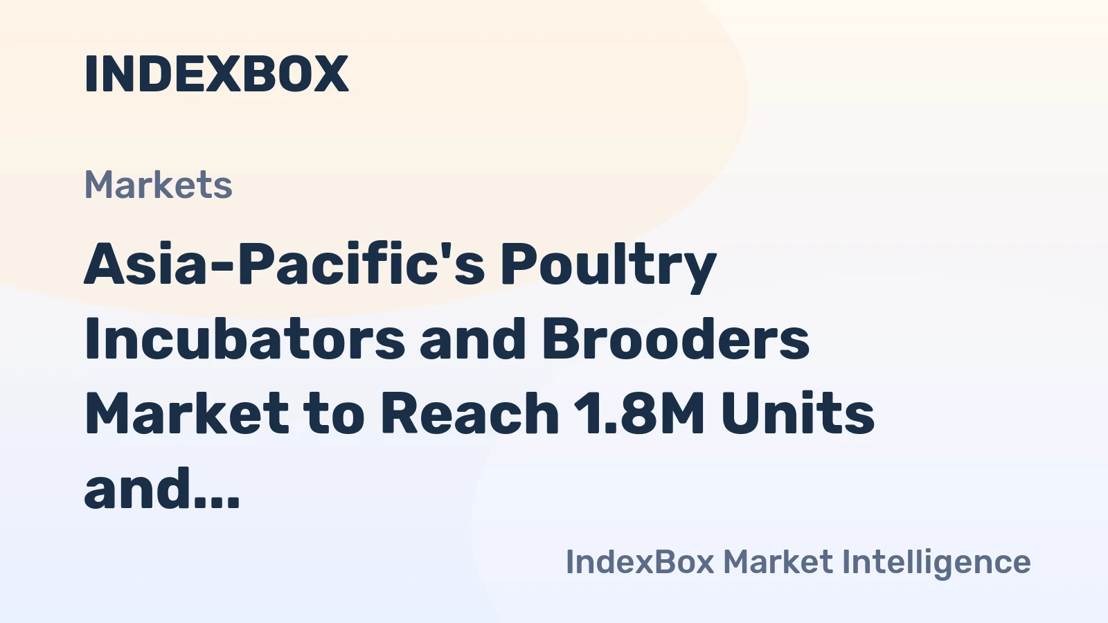 Asia-Pacific's Poultry Incubators and Brooders Market to Reach 1.8M Units and $11.7B by 2035