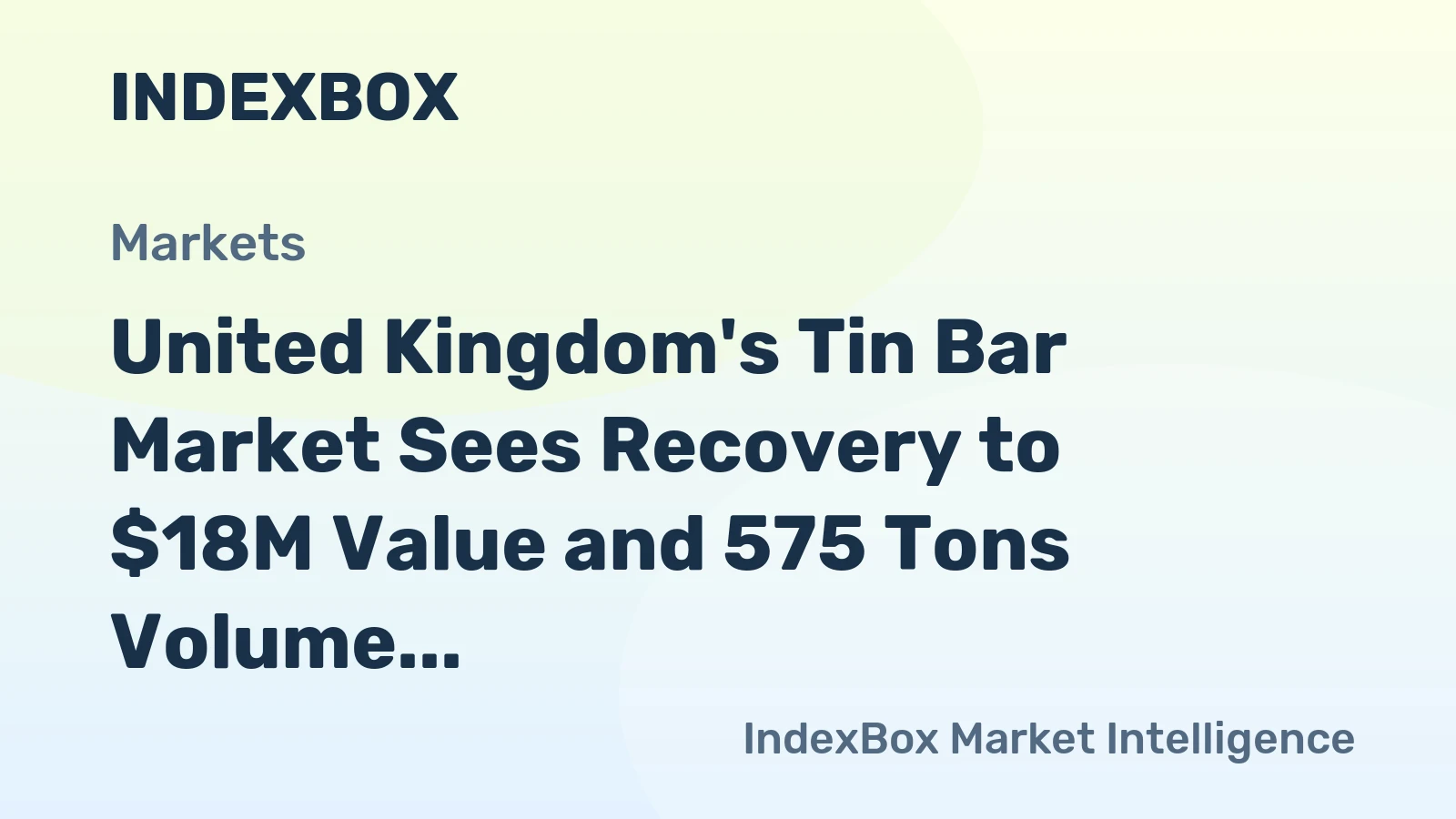 United Kingdom's Tin Bar Market Sees Recovery to $18M Value and 575 Tons Volume