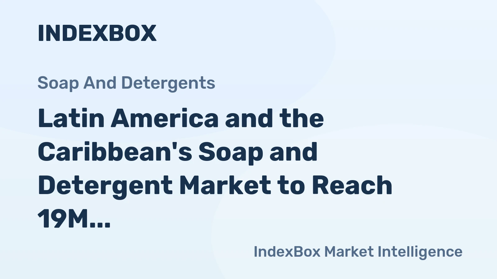 Latin America and the Caribbean's Soap and Detergent Market to Reach 19M Tons in Volume and $29.3B in Value by 2035