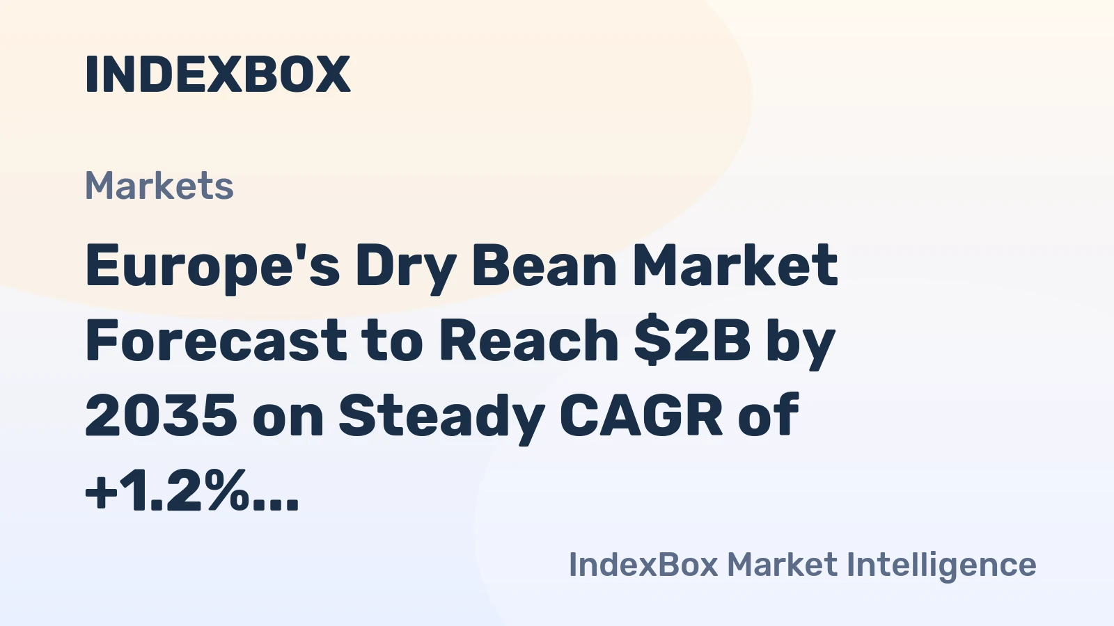 Europe's Dry Bean Market Forecast to Reach $2B by 2035 on Steady CAGR of +1.2%