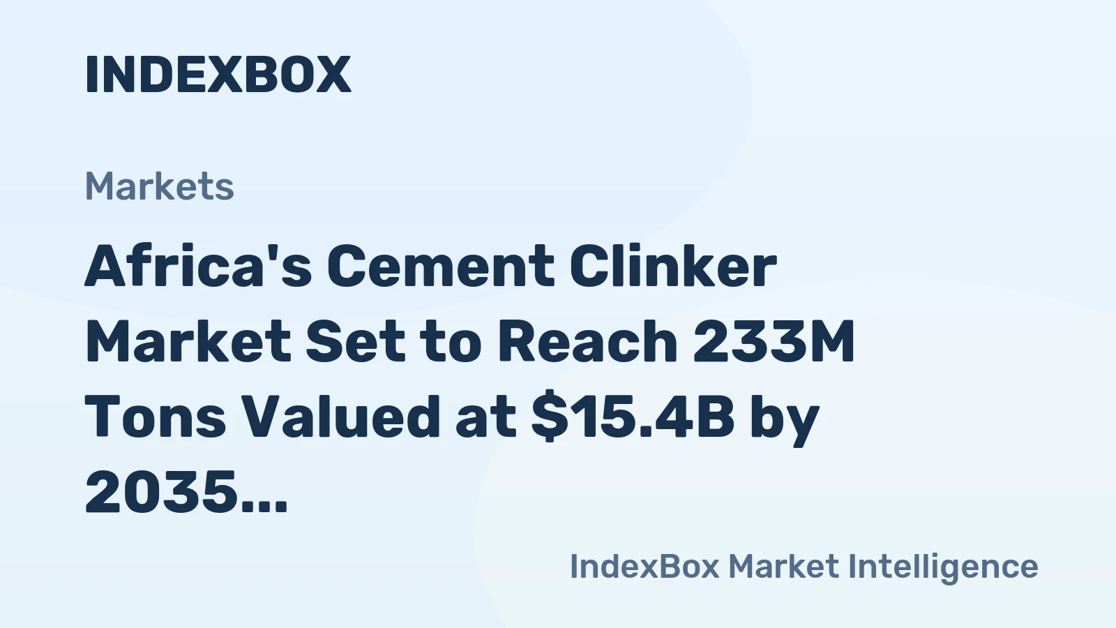Africa's Cement Clinker Market Set to Reach 233M Tons Valued at $15.4B by 2035