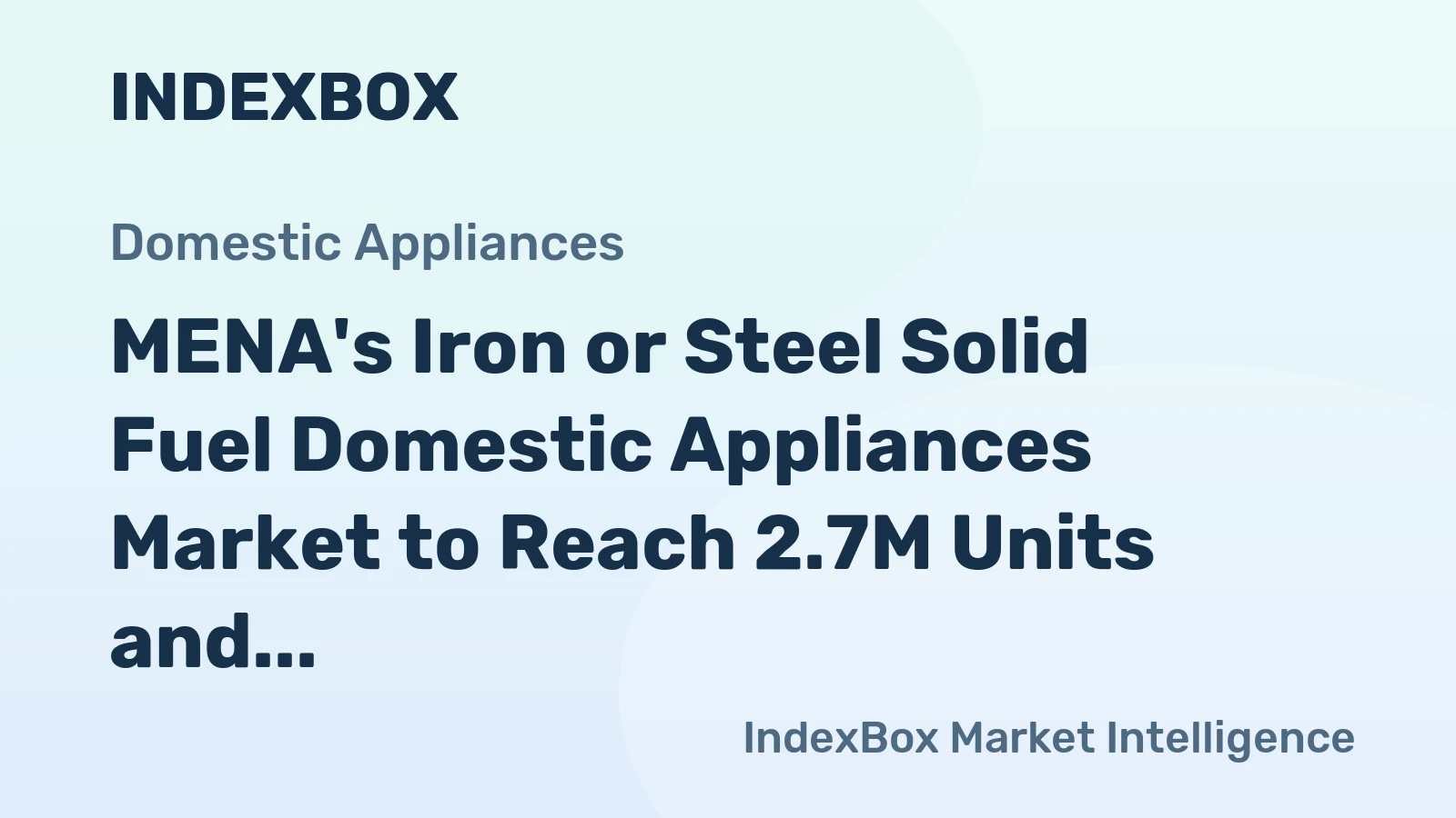 MENA's Iron or Steel Solid Fuel Domestic Appliances Market to Reach 2.7M Units and $433M by 2035