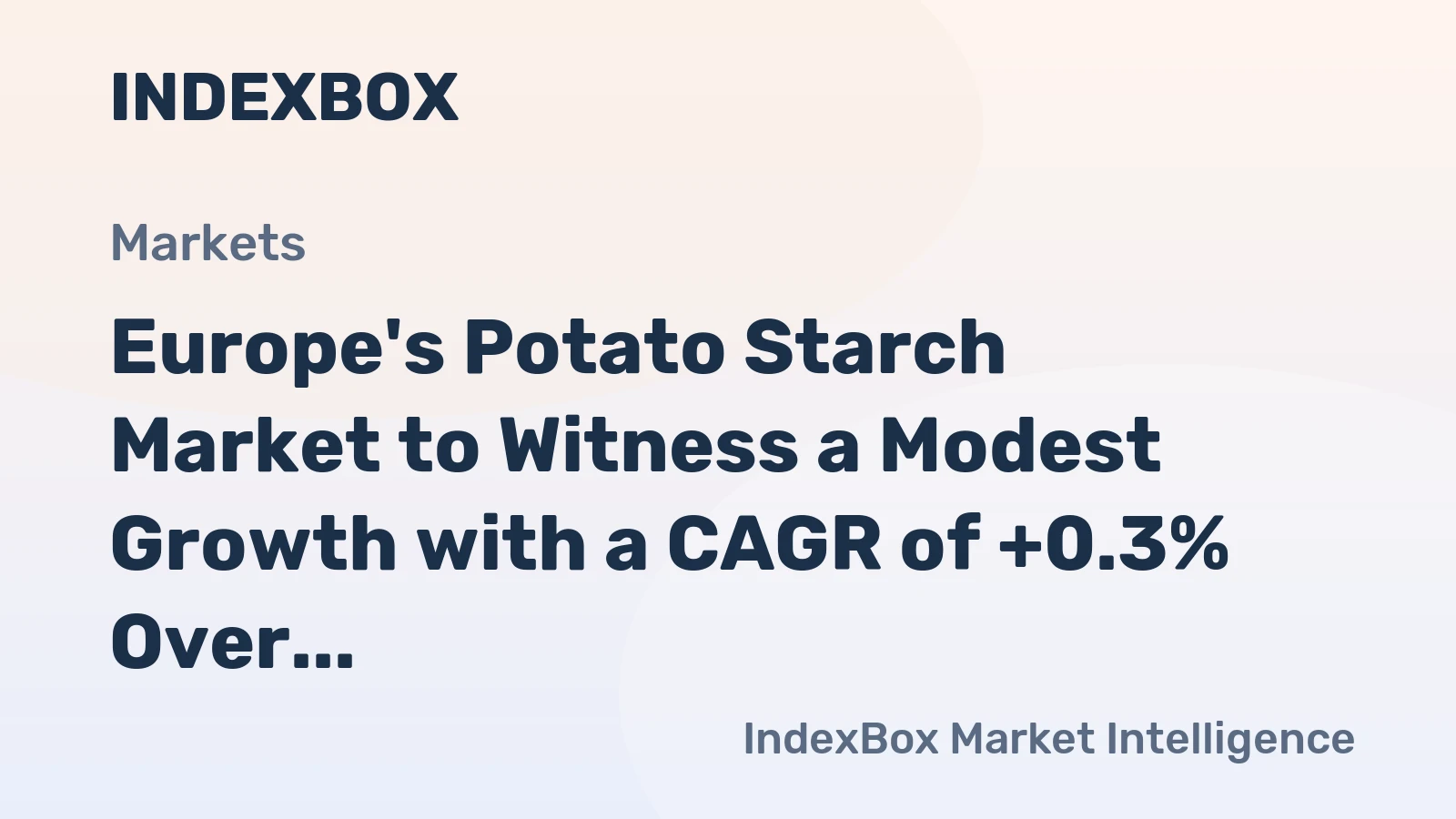 Europe's Potato Starch Market to Witness a Modest Growth with a CAGR of +0.3% Over the Forecast Period