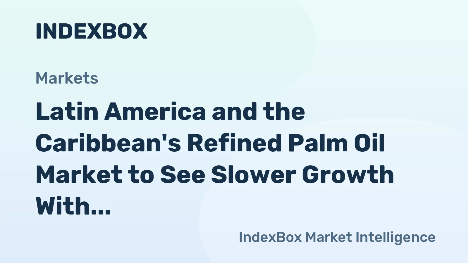 Latin America and the Caribbean's Refined Palm Oil Market to See Slower Growth With a 1.3% Volume CAGR Through 2035