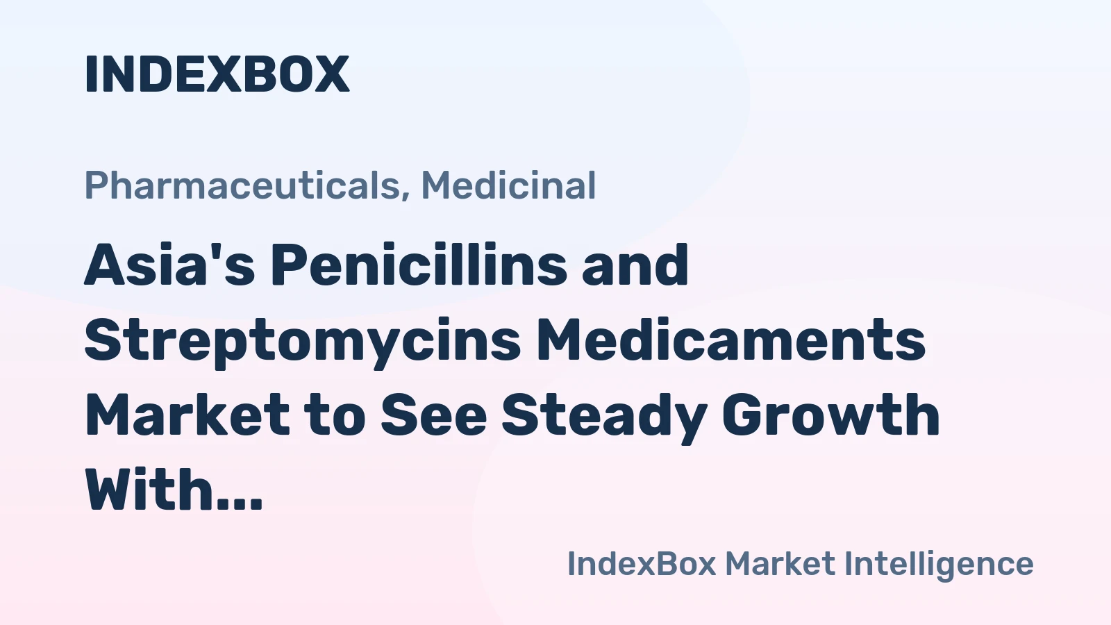 Asia's Penicillins and Streptomycins Medicaments Market to See Steady Growth With 2.1% CAGR in Value