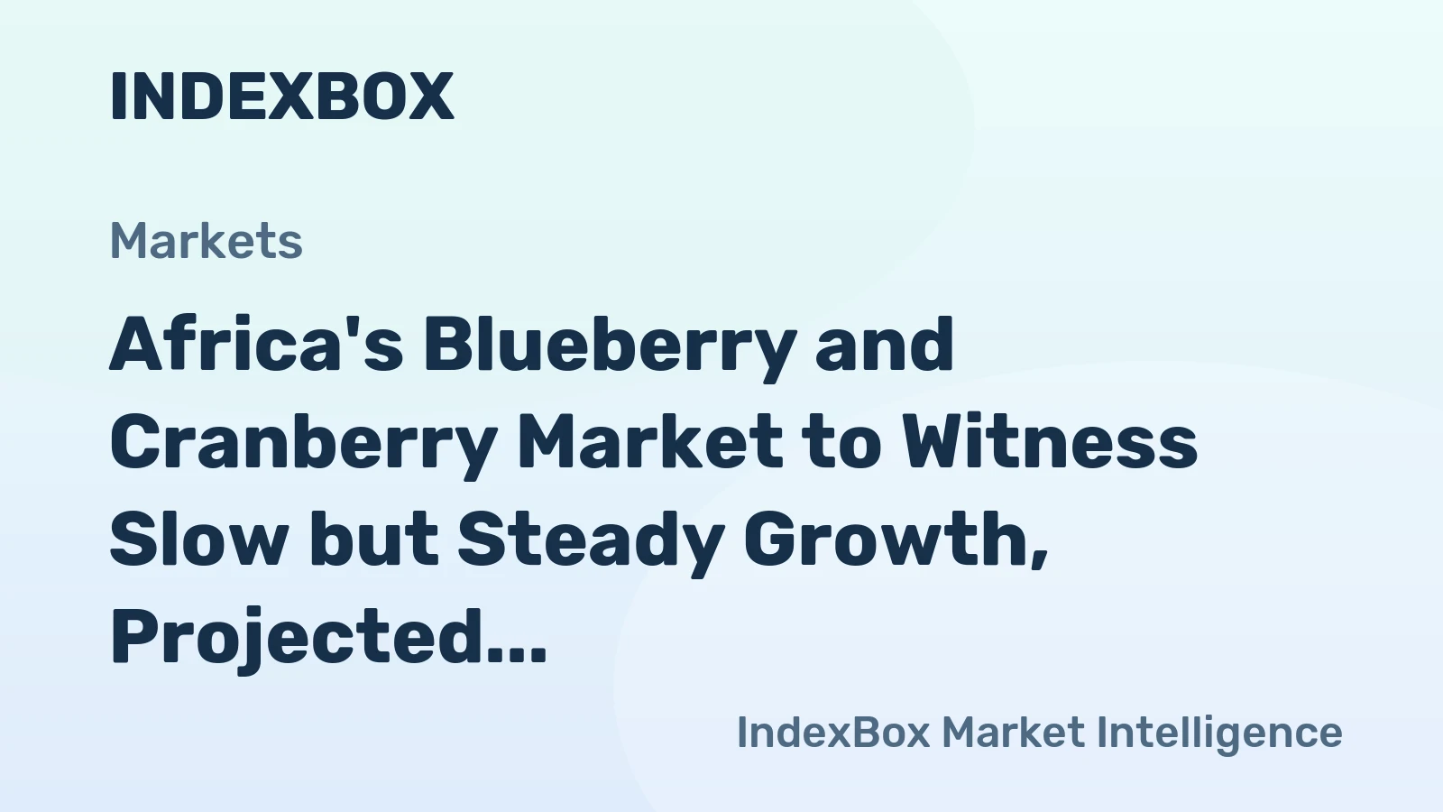 Africa's Blueberry and Cranberry Market to Witness Slow but Steady Growth, Projected to Reach $115M by 2035