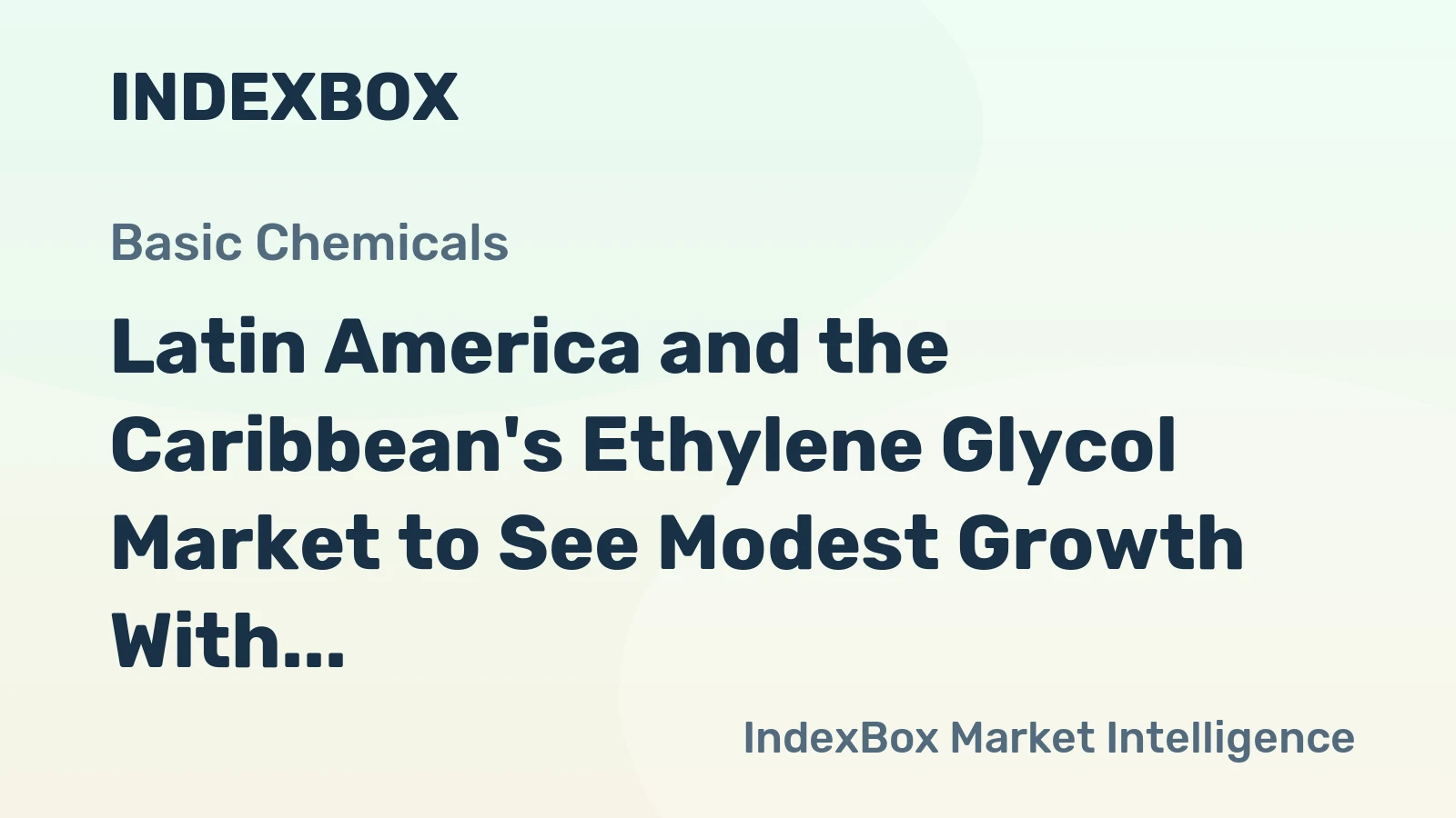 Latin America and the Caribbean's Ethylene Glycol Market to See Modest Growth With 1.9% CAGR Through 2035