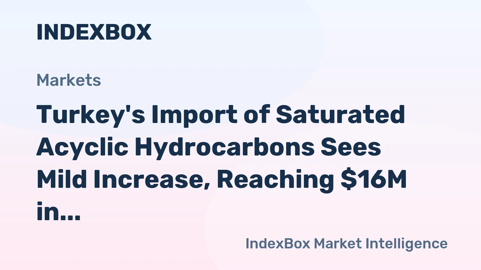 Turkey's Import of Saturated Acyclic Hydrocarbons Sees Mild Increase, Reaching $16M in 2023
