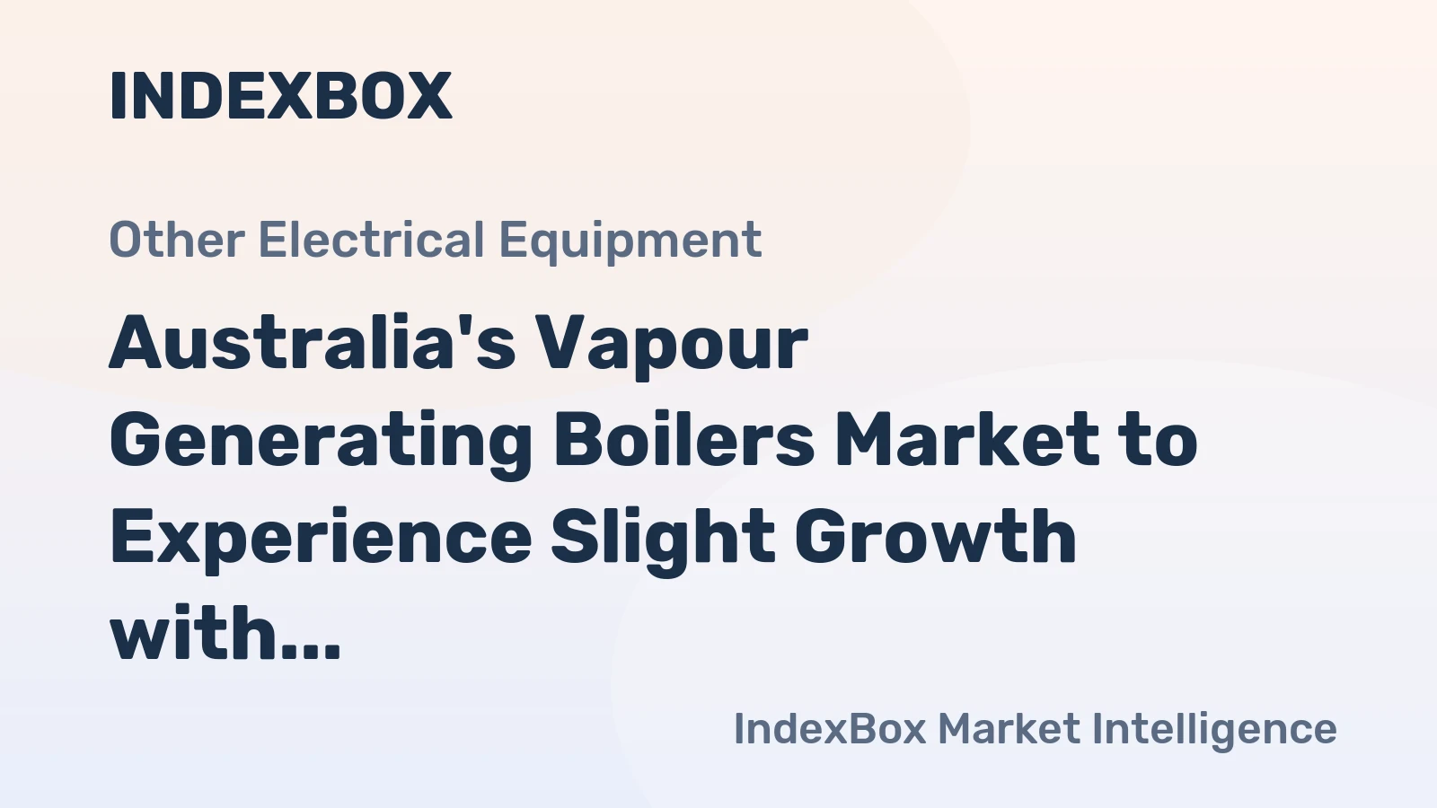 Australia's Vapour Generating Boilers Market to Experience Slight Growth with a CAGR of +0.4% from 2024-2035