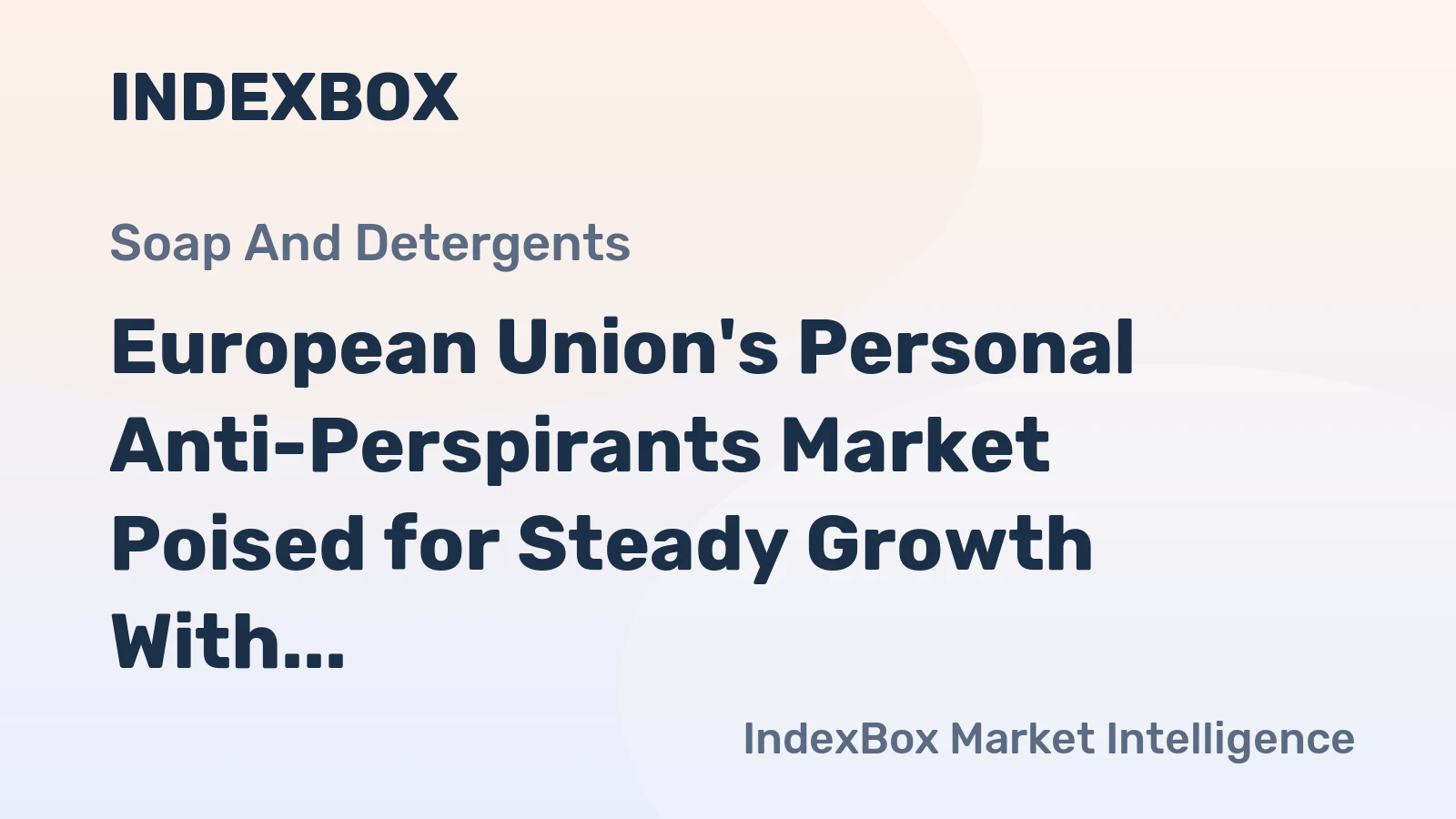 European Union's Personal Anti-Perspirants Market Poised for Steady Growth With 1.8% CAGR in Value