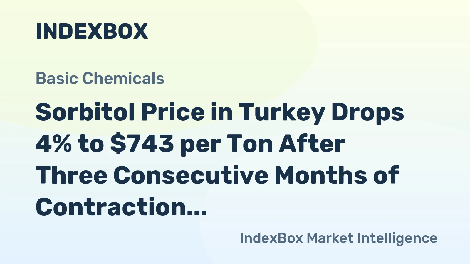 Sorbitol Price in Turkey Drops 4% to $743 per Ton After Three Consecutive Months of Contraction