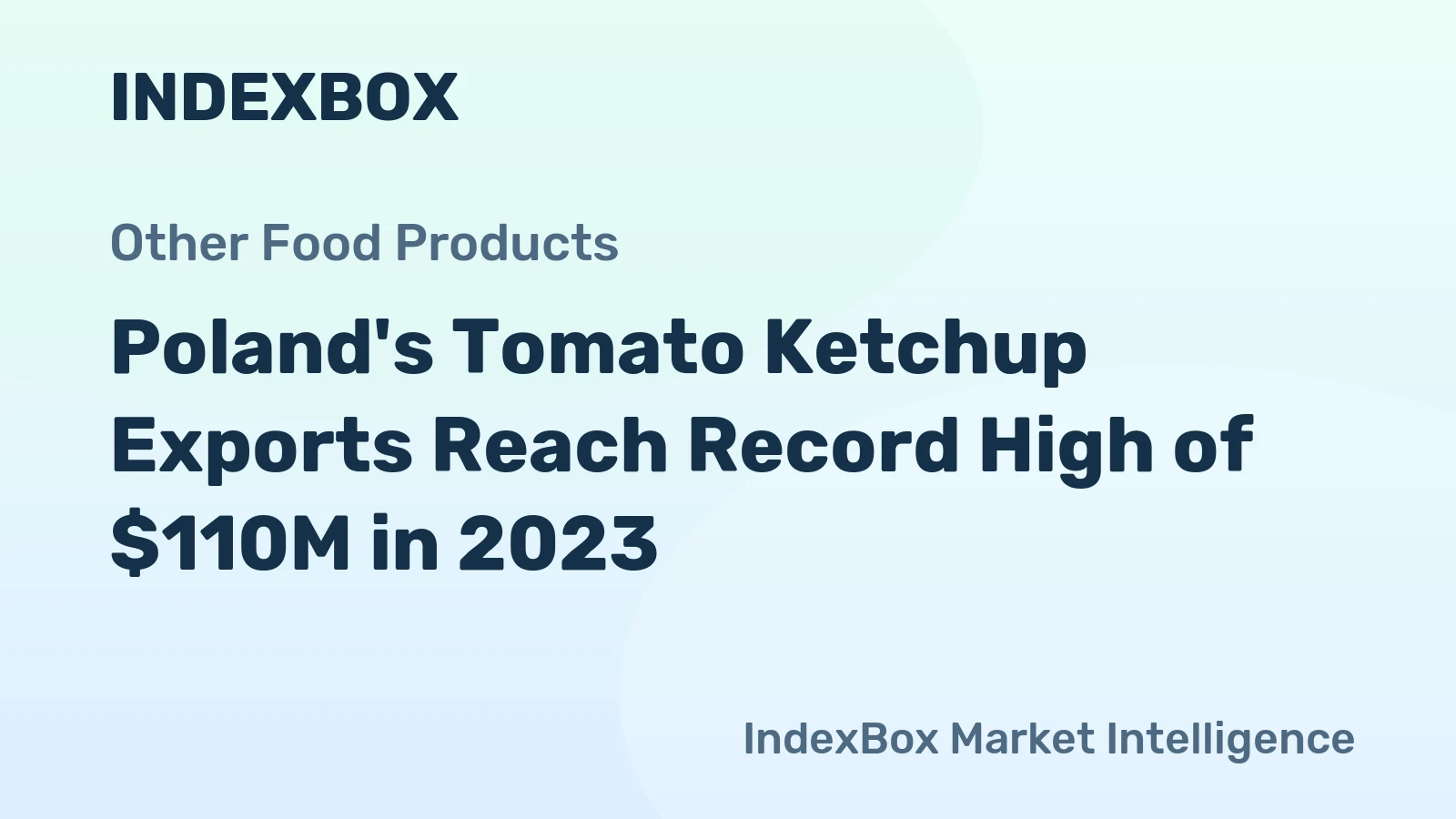 Poland's Tomato Ketchup Exports Reach Record High of $110M in 2023