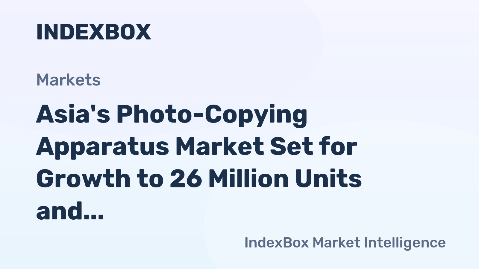 Asia's Photo-Copying Apparatus Market Set for Growth to 26 Million Units and $5.1 Billion by 2035