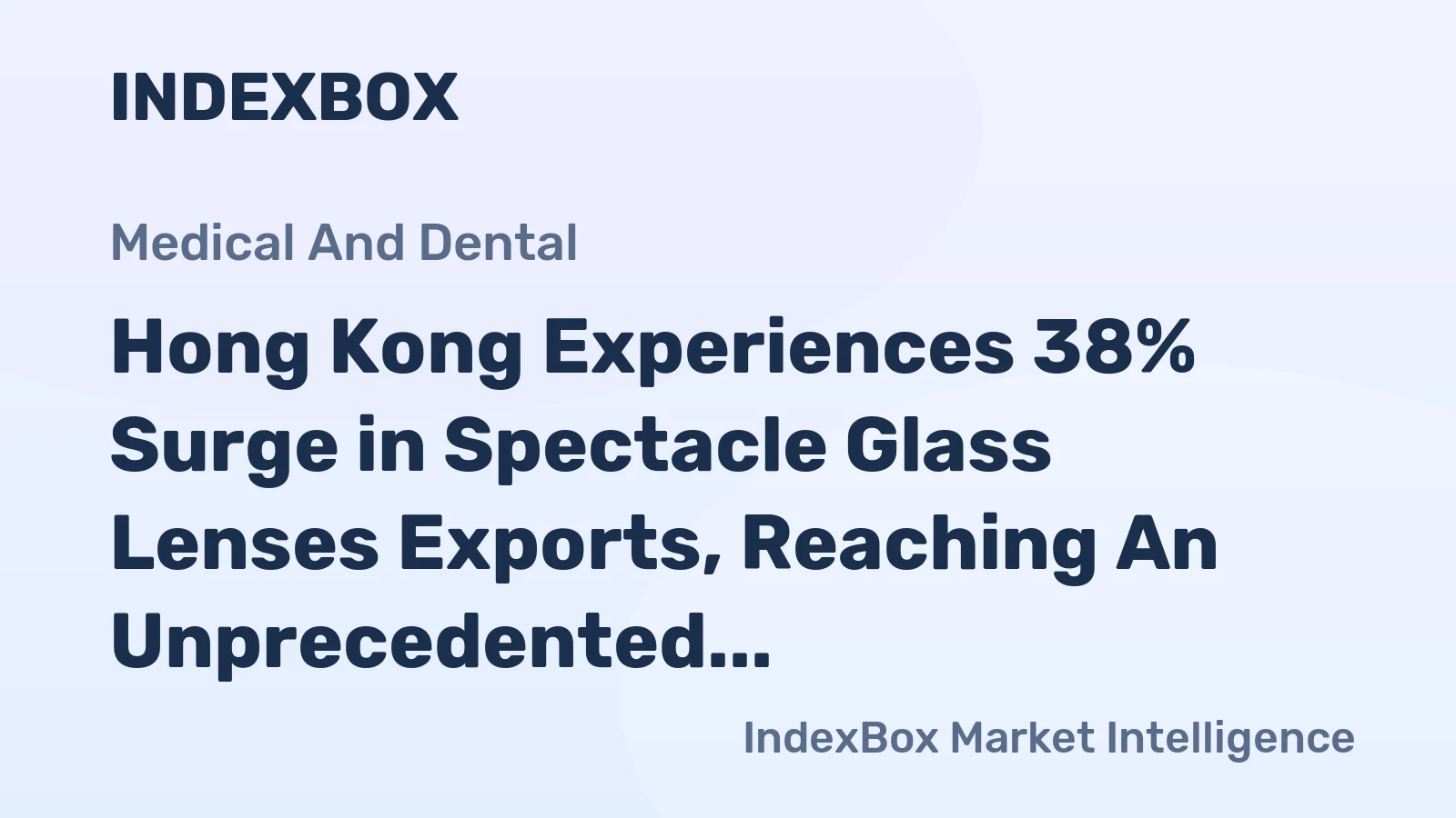 Hong Kong Experiences 38% Surge in Spectacle Glass Lenses Exports, Reaching An Unprecedented $348 Million in 2024