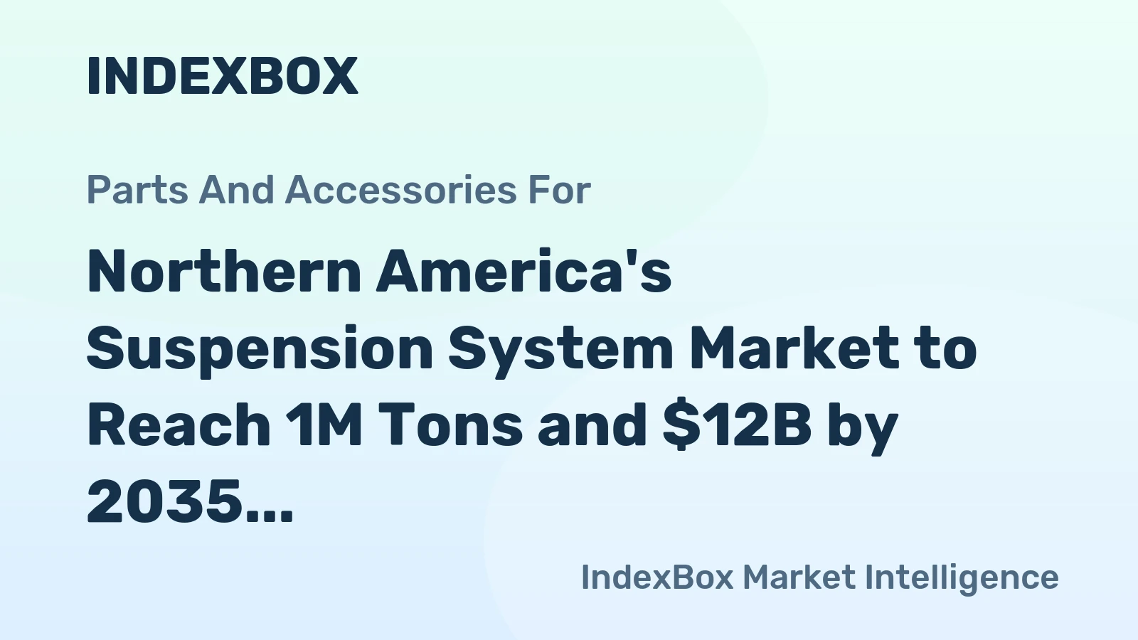 Northern America's Suspension System Market to Reach 1M Tons and $12B by 2035