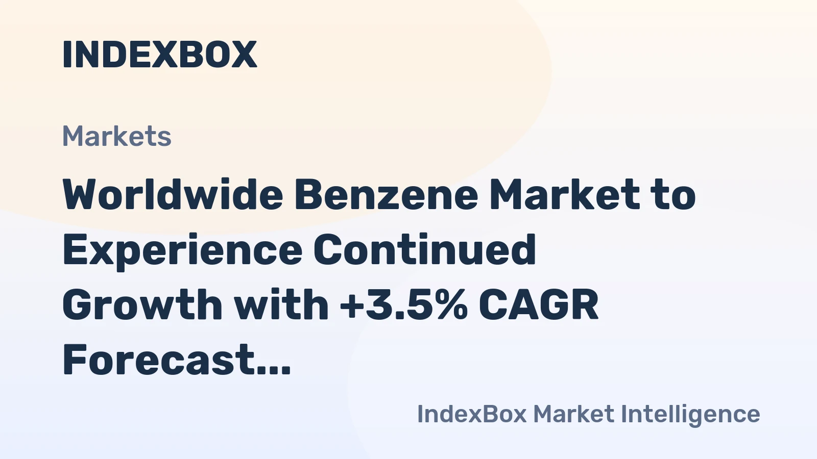 Worldwide Benzene Market to Experience Continued Growth with +3.5% CAGR Forecast