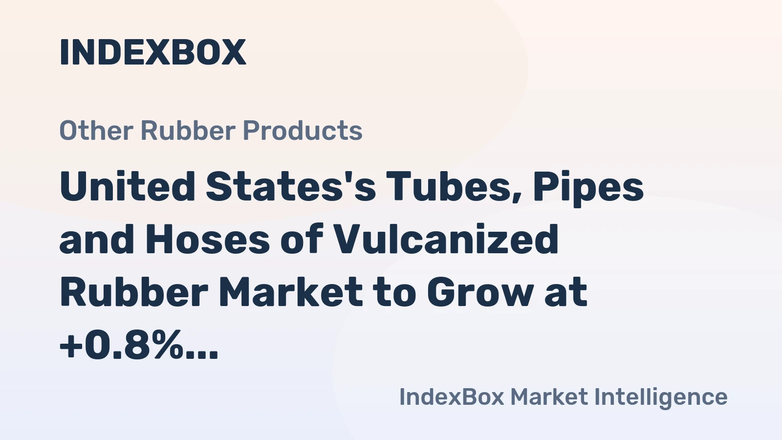 United States's Tubes, Pipes and Hoses of Vulcanized Rubber Market to Grow at +0.8% CAGR, Reaching 565K tons and $5B by 2035