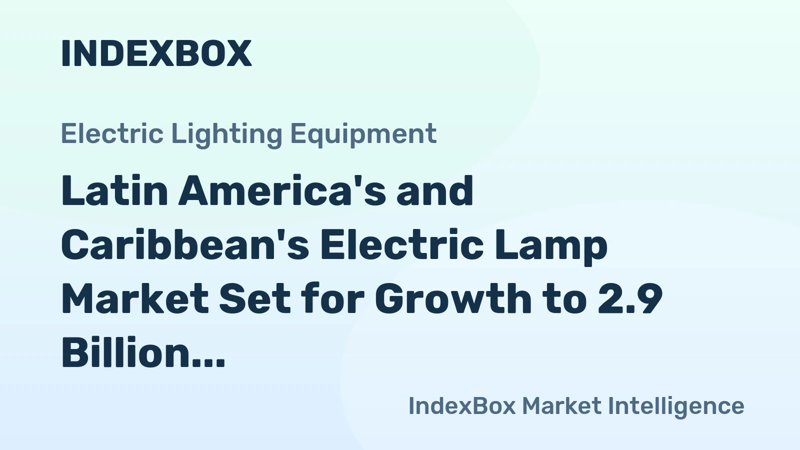 Latin America's and Caribbean's Electric Lamp Market Set for Growth to 2.9 Billion Units and $3.7 Billion in Value