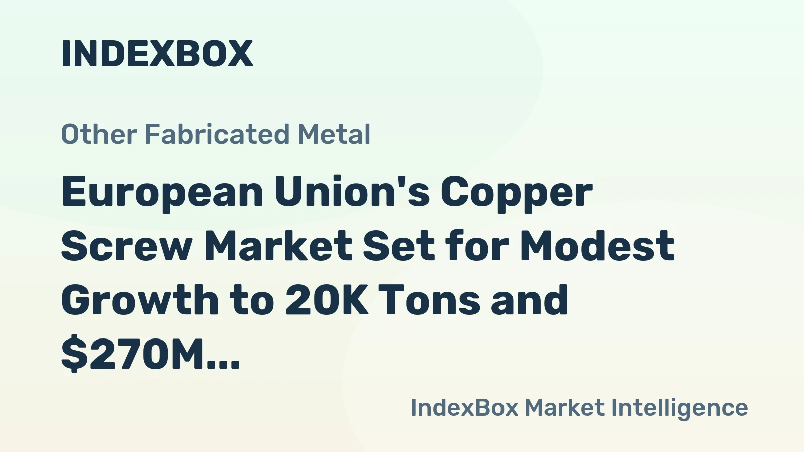 European Union's Copper Screw Market Set for Modest Growth to 20K Tons and $270M