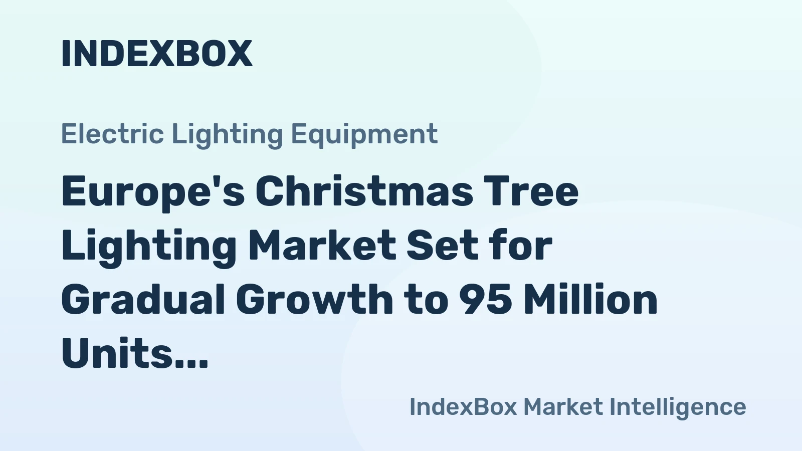 Europe's Christmas Tree Lighting Market Set for Gradual Growth to 95 Million Units and $464 Million Value