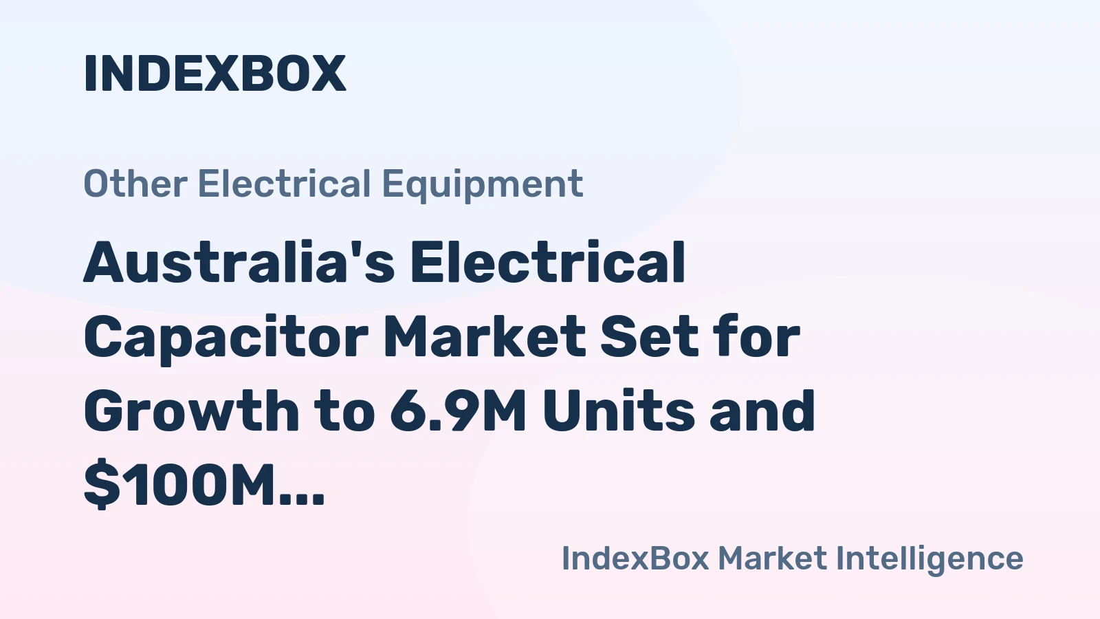 Australia's Electrical Capacitor Market Set for Growth to 6.9M Units and $100M Value