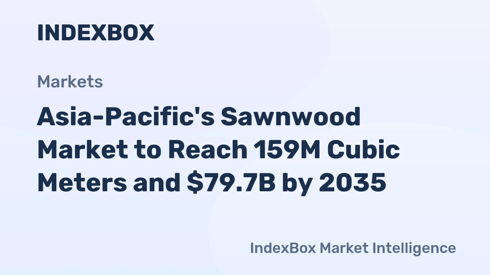 Asia-Pacific's Sawnwood Market to Reach 159M Cubic Meters and $79.7B by 2035