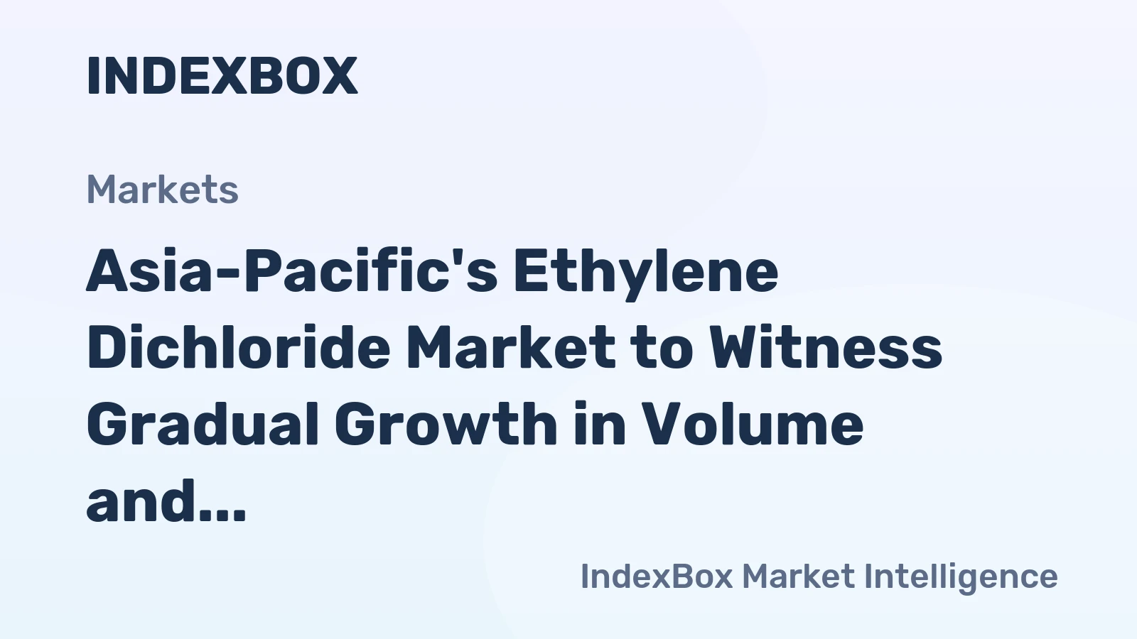 Asia-Pacific's Ethylene Dichloride Market to Witness Gradual Growth in Volume and Value over the Next Decade