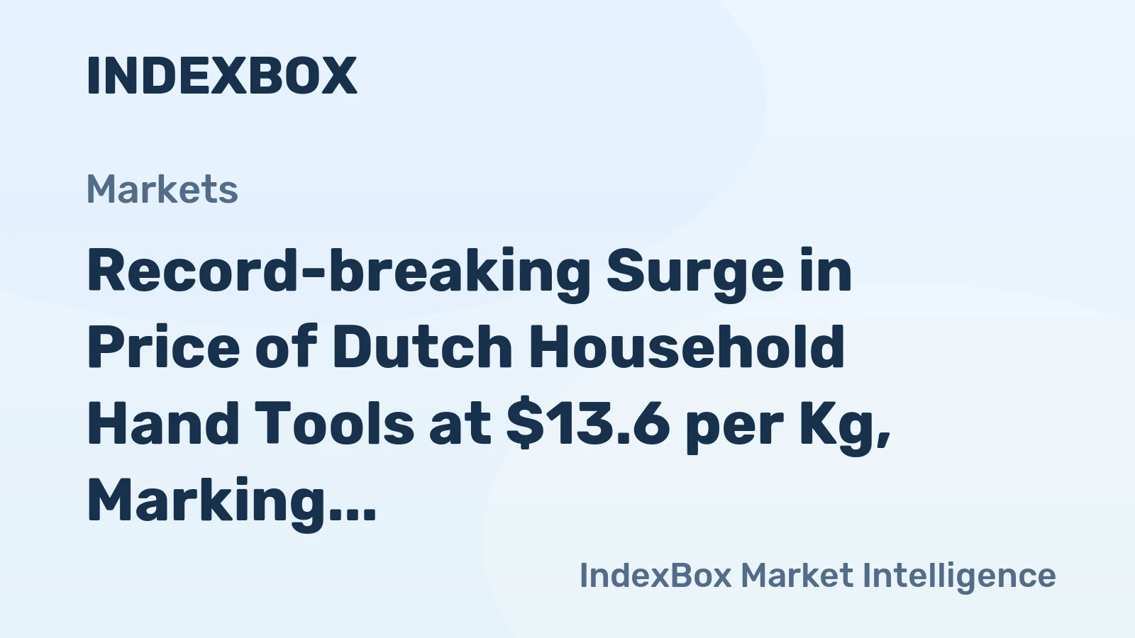 Record-breaking Surge in Price of Dutch Household Hand Tools at $13.6 per Kg, Marking An 86% Increase