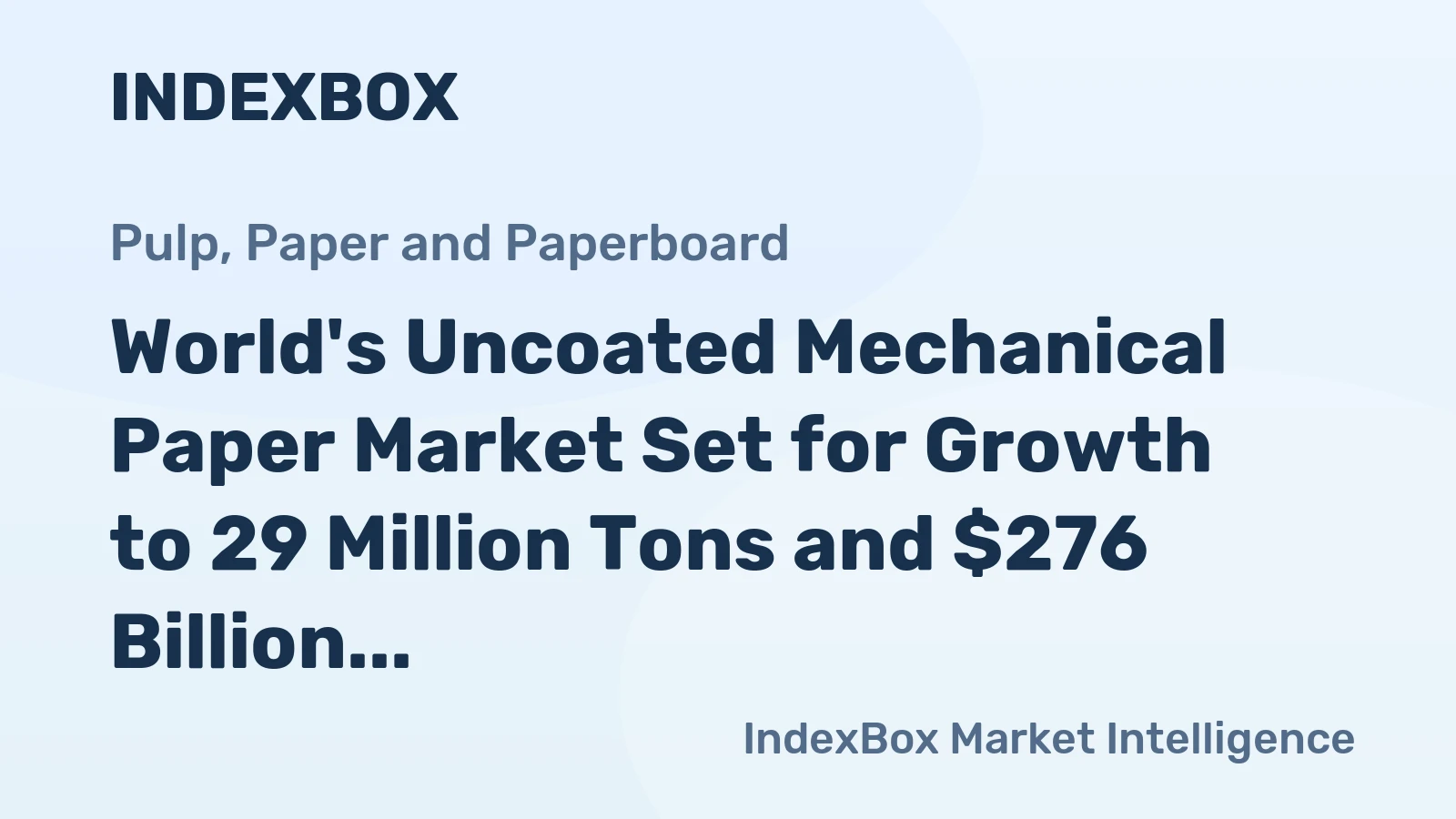 World's Uncoated Mechanical Paper Market Set for Growth to 29 Million Tons and $276 Billion