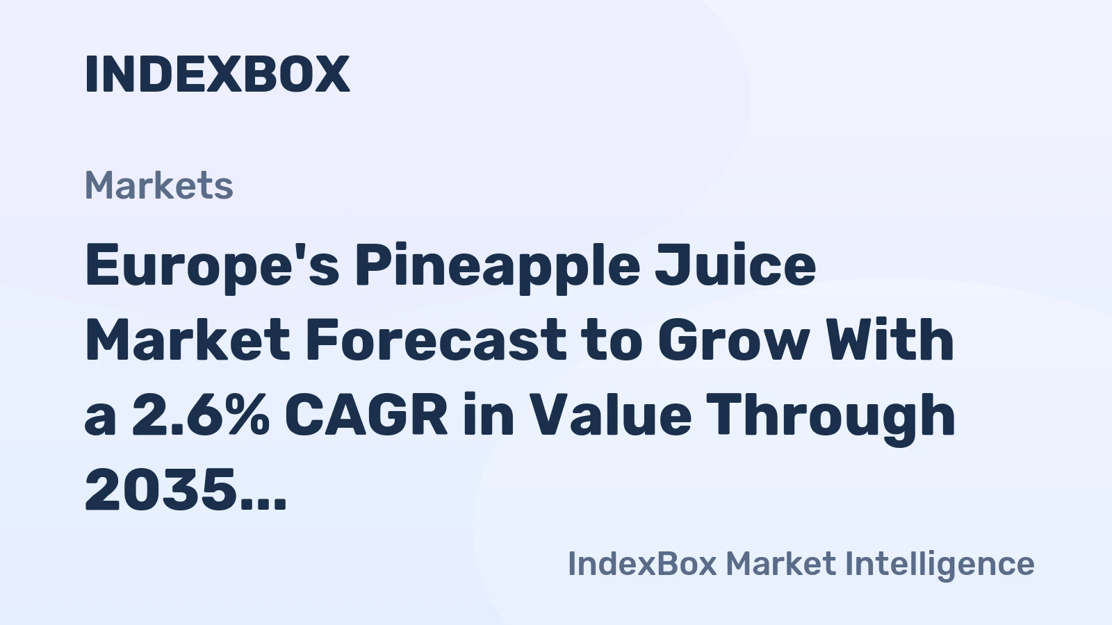 Europe's Pineapple Juice Market Forecast to Grow With a 2.6% CAGR in Value Through 2035
