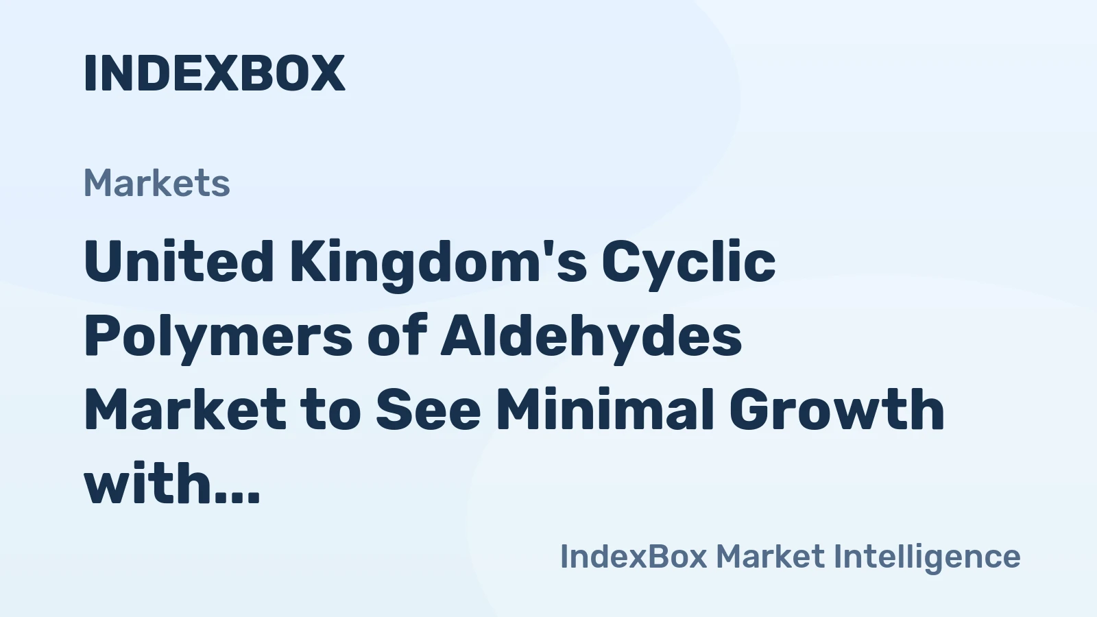 United Kingdom's Cyclic Polymers of Aldehydes Market to See Minimal Growth with a +0.2% Volume CAGR